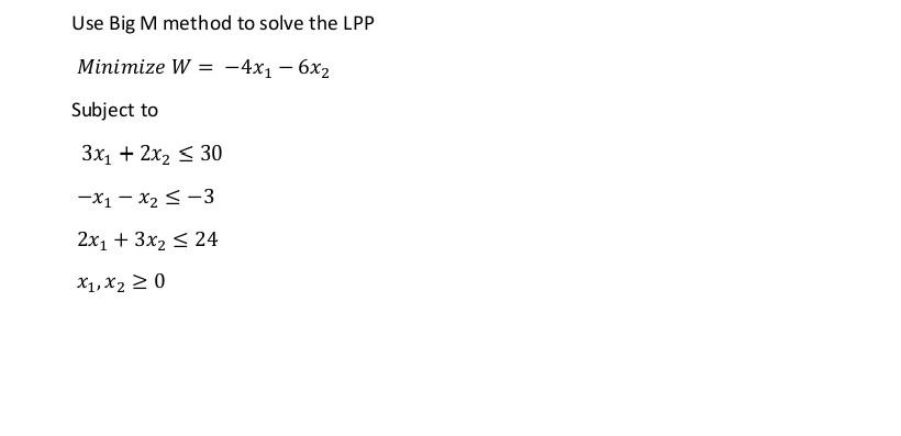 Solved Use Big M method to solve the LPP Minimize | Chegg.com