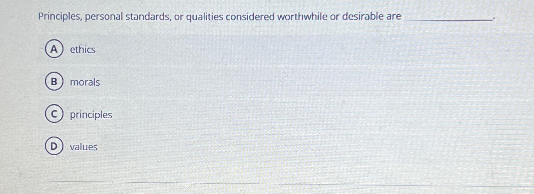 Solved Principles, personal standards, or qualities | Chegg.com