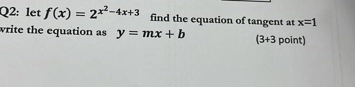 Solved Q2: let f(x)=2x2-4x+3 ﻿find the equation of tangent | Chegg.com