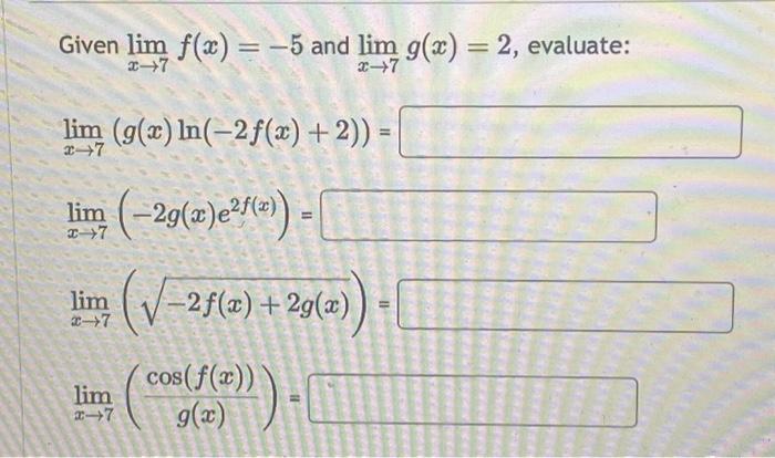 Solved Given lim f(x) = -5 and lim g(x) = 2, evaluate: x→7 | Chegg.com