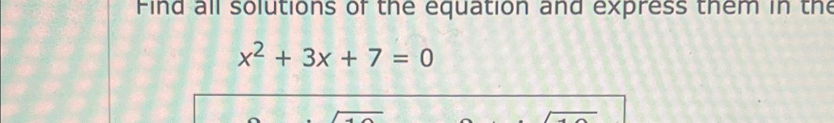Solved x2+3x+7=0 | Chegg.com