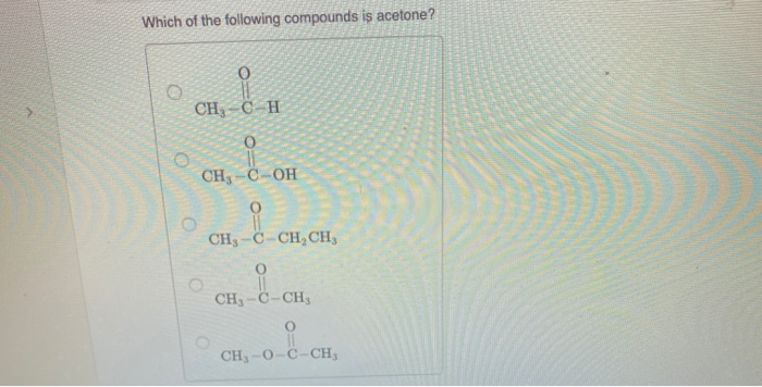 Solved Which of the following compounds is acetone? CH-CH | Chegg.com