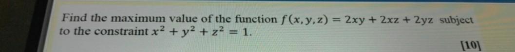 Solved = Find the maximum value of the function f(x,y,z) = | Chegg.com