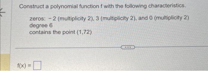 Solved Construct a polynomial function f with the following | Chegg.com