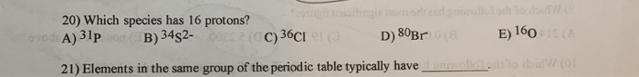 Solved 20) Which species has 16 protons? VA ) 31p B) 3452- 2 | Chegg.com