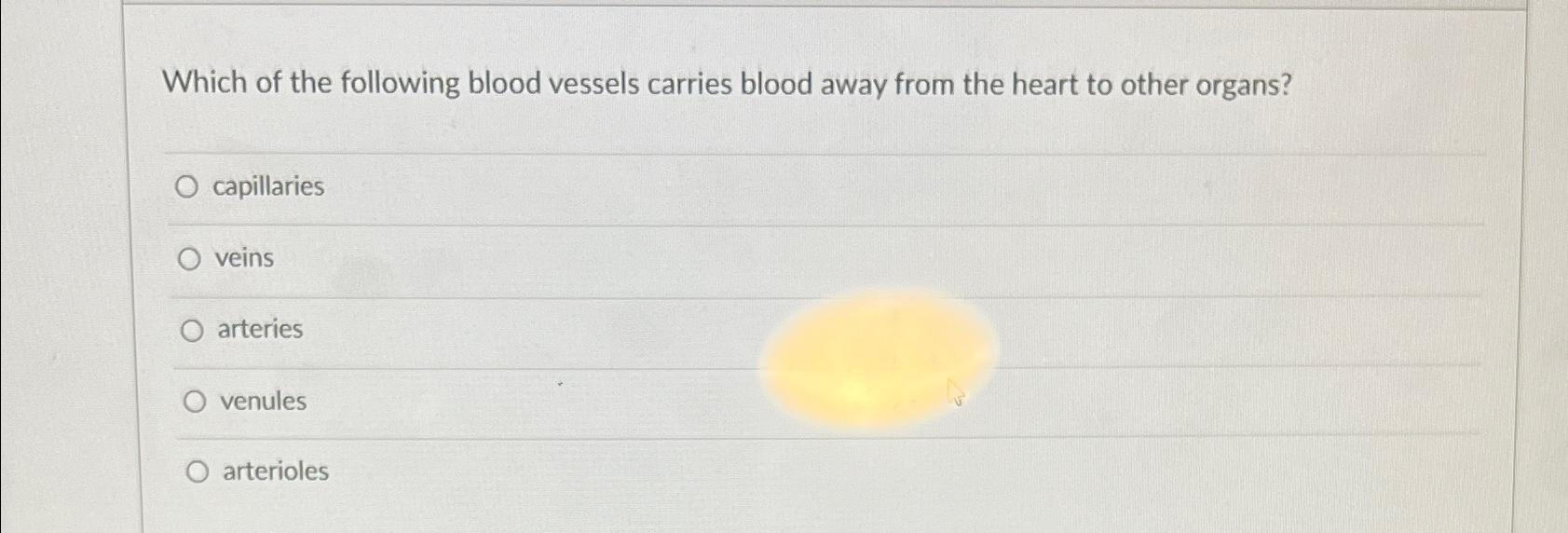 Solved Which of the following blood vessels carries blood | Chegg.com