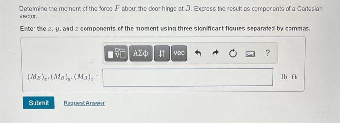 Solved Determine the moment of the force F about the door | Chegg.com