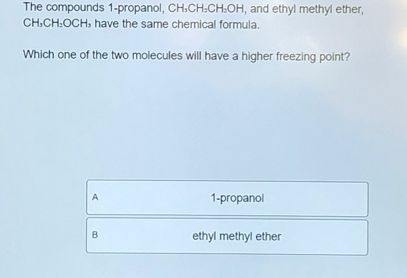Solved The compounds 1-propanol, CH3CH2CH2OH, ﻿and ethyl | Chegg.com
