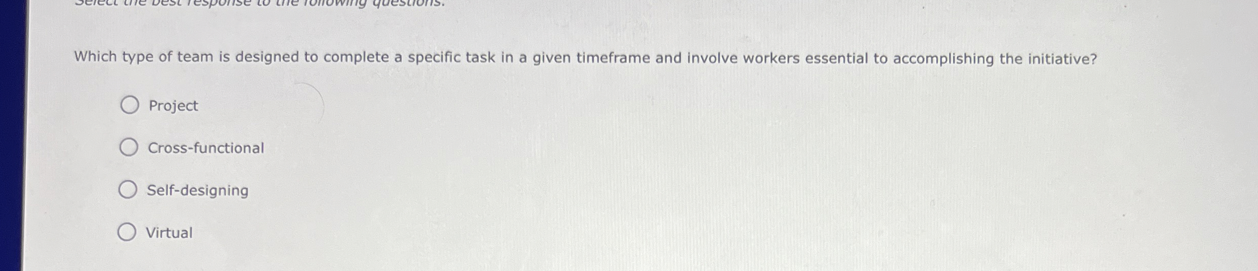 Solved Which type of team is designed to complete a specific | Chegg.com
