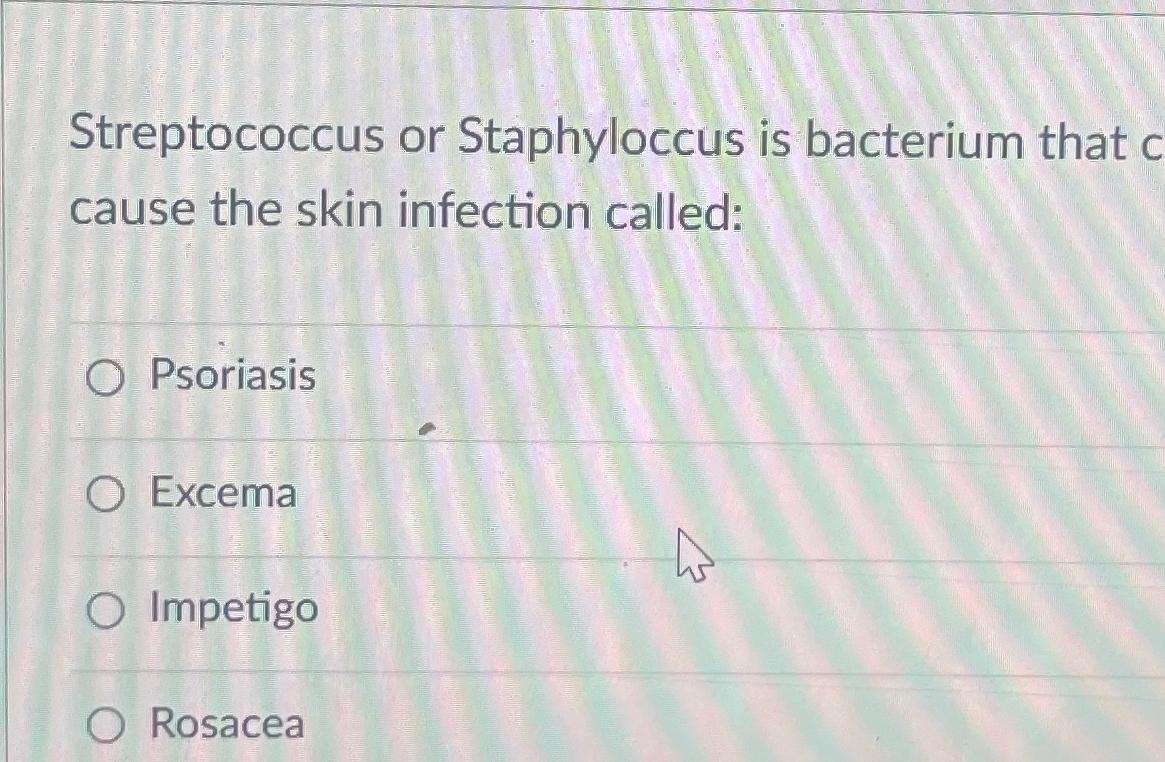 Solved Streptococcus or Staphyloccus is bacterium that cause | Chegg.com