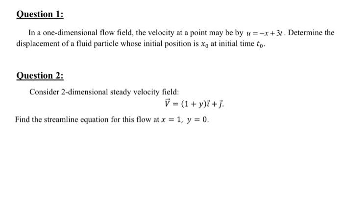 Solved Question 1: In a one-dimensional flow field, the | Chegg.com