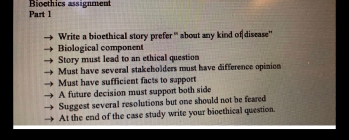Solved Bioethics assignment Part 1 → → Write a bioethical | Chegg.com