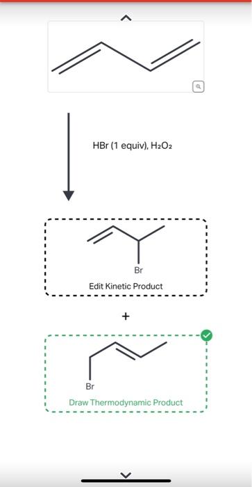 Solved a HBr (1 equiv), H2O2 Edit Kinetic Product Draw | Chegg.com