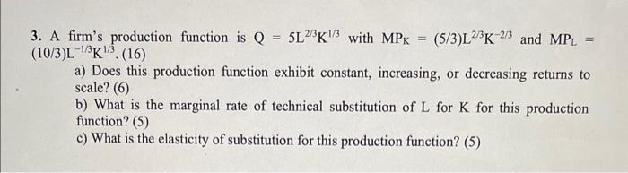 Solved 3. A firm's production function is Q=5 L2/3 K1/3 with | Chegg.com