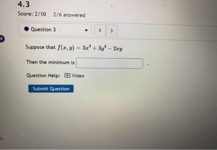 Solved Suppose that f(x,y)=3x4+3y4−2xy Then the minimum is | Chegg.com