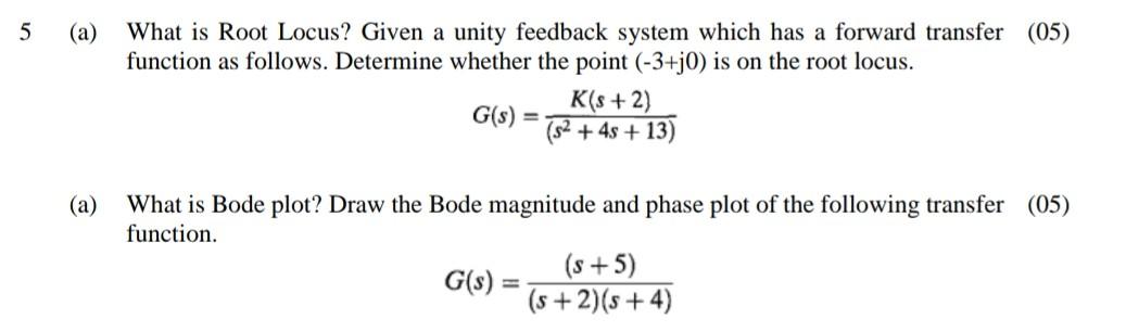 Solved 5 (a) What is Root Locus? Given a unity feedback | Chegg.com