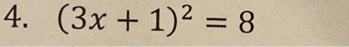 Solved (3x+1)2=8 | Chegg.com