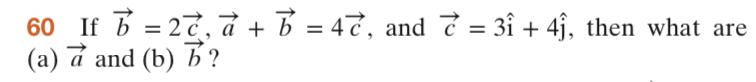 Solved 60 ﻿If vec(b)=2vec(c),vec(a)+vec(b)=4vec(c), ﻿and | Chegg.com