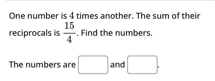 Solved One number is 4 times another. The sum of their | Chegg.com