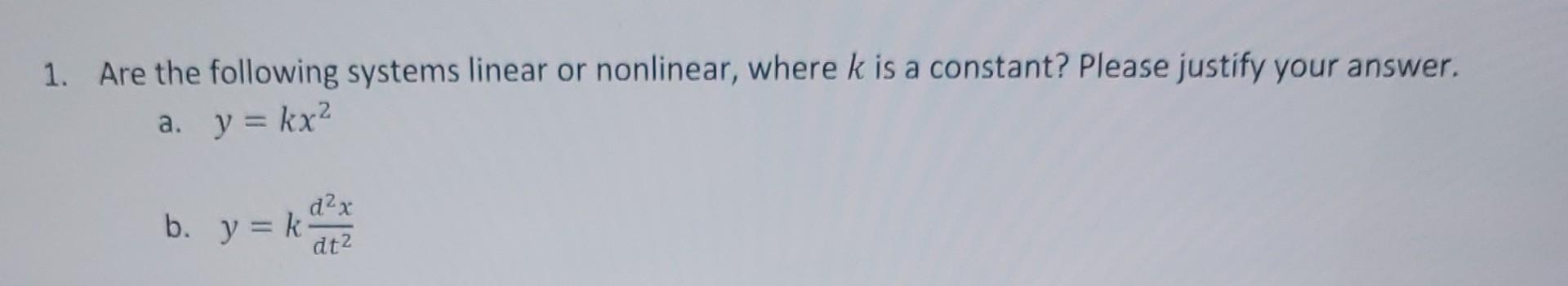 Solved 1. Are the following systems linear or nonlinear, | Chegg.com