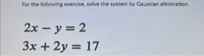 Solved For the following exercise, solve the system by | Chegg.com