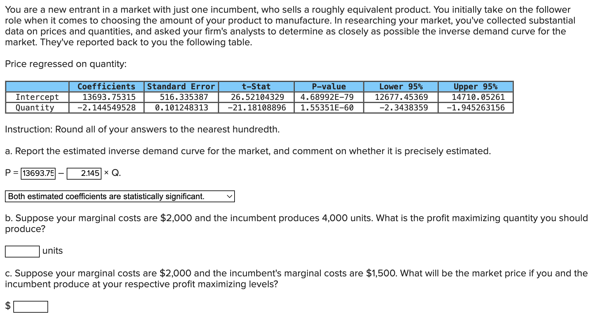 Solved You are a new entrant in a market with just one | Chegg.com
