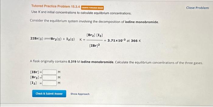 Solved Tutored Practice Problem 15.3.4 Close Problem Use K | Chegg.com