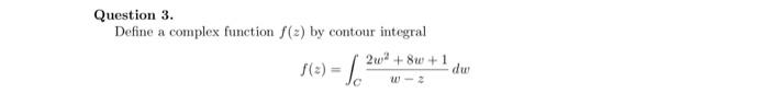 Solved Question 3 Define A Complex Function F Z By