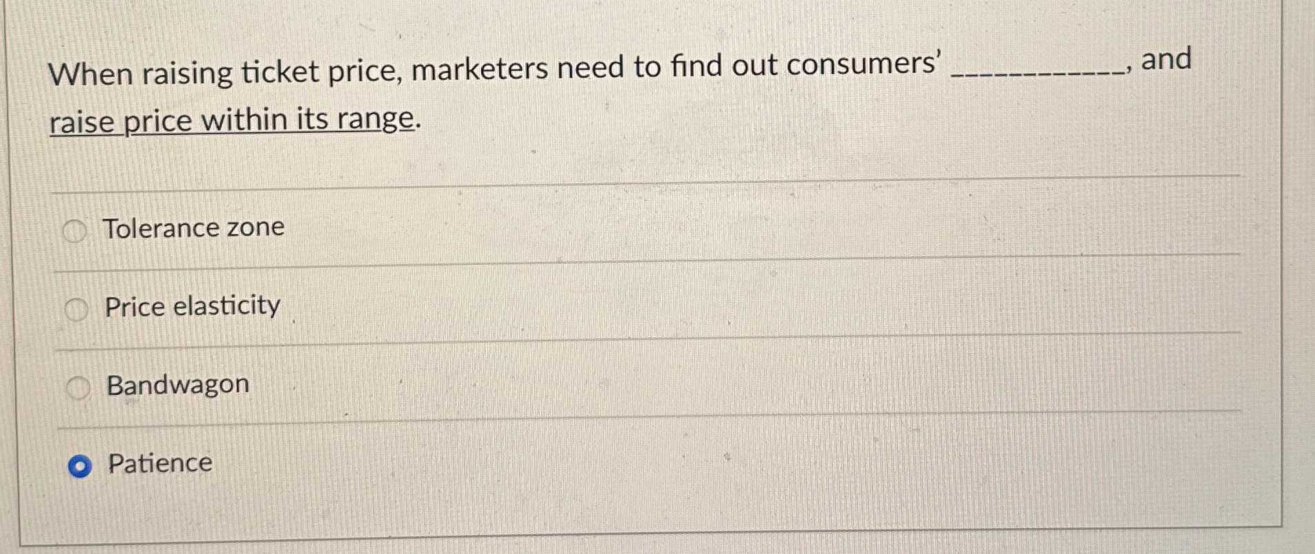 Solved When raising ticket price, marketers need to find out | Chegg.com