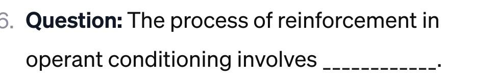 Solved Question: The process of reinforcement in operant | Chegg.com