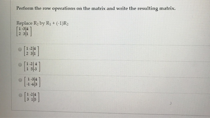 Solved Perform the row operations on the matrix and write | Chegg.com