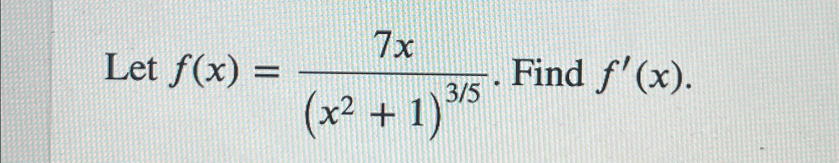 Solved Let f(x)=7x(x2+1)35. ﻿Find f'(x) | Chegg.com