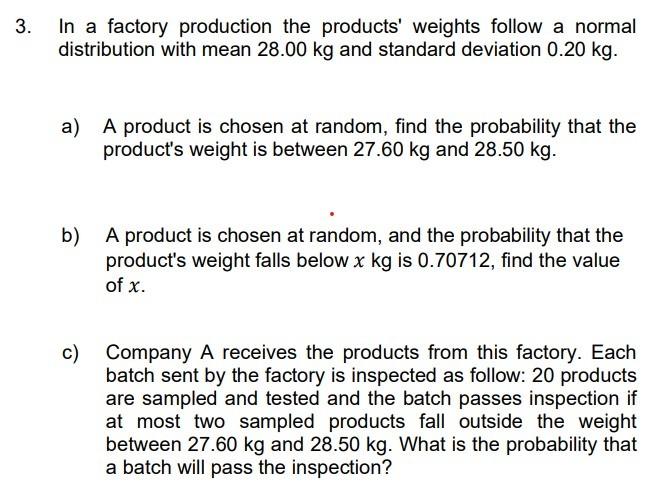 Solved In a factory production the products' weights follow | Chegg.com