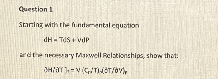 Solved Starting with the fundamental equation dH=TdS+VdP and | Chegg.com