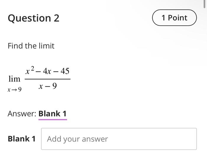 Solved Find the limit limx→9x−9x2−4x−45 Answer: Blank 1 | Chegg.com