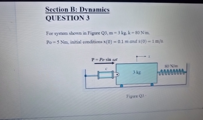 Solved Section B: DynamicsQUESTION 3For system shown in | Chegg.com