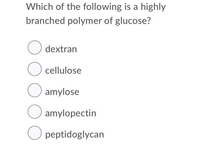 Solved Which of the following is a highly branched polymer | Chegg.com