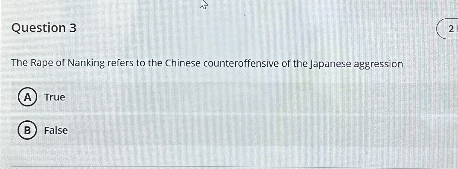 Solved Question 3The Rape of Nanking refers to the Chinese | Chegg.com
