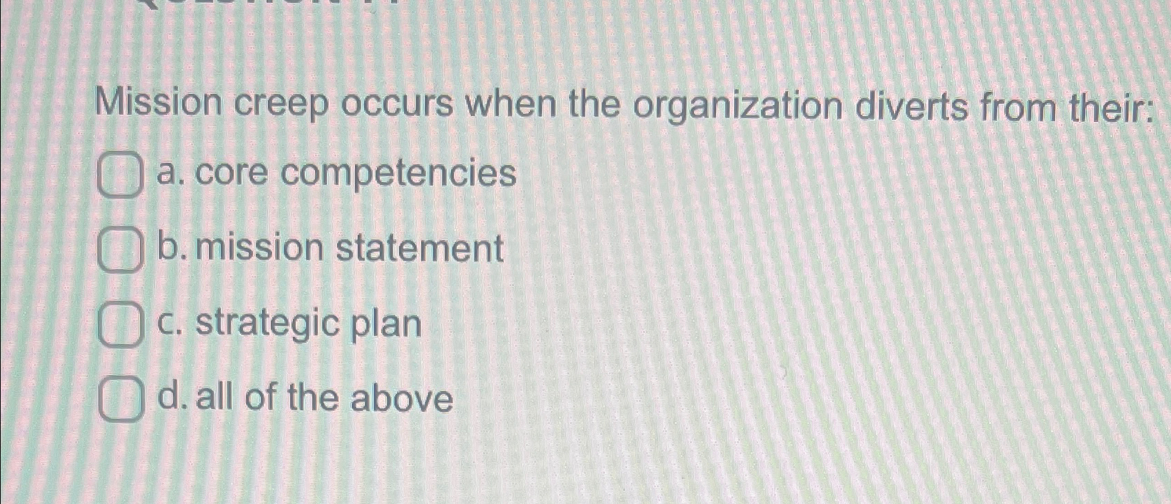 Solved Mission creep occurs when the organization diverts | Chegg.com