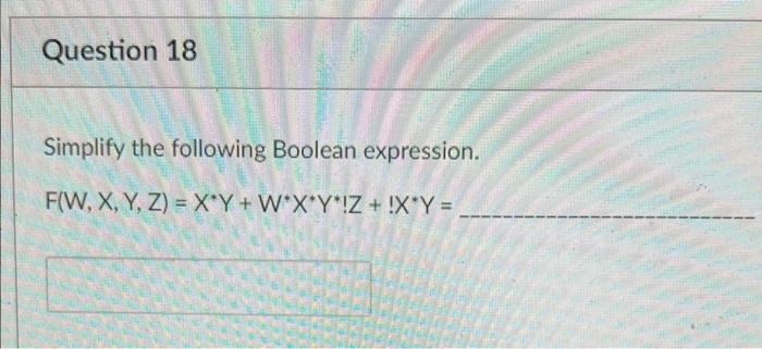 Solved Question 18 Simplify the following Boolean | Chegg.com