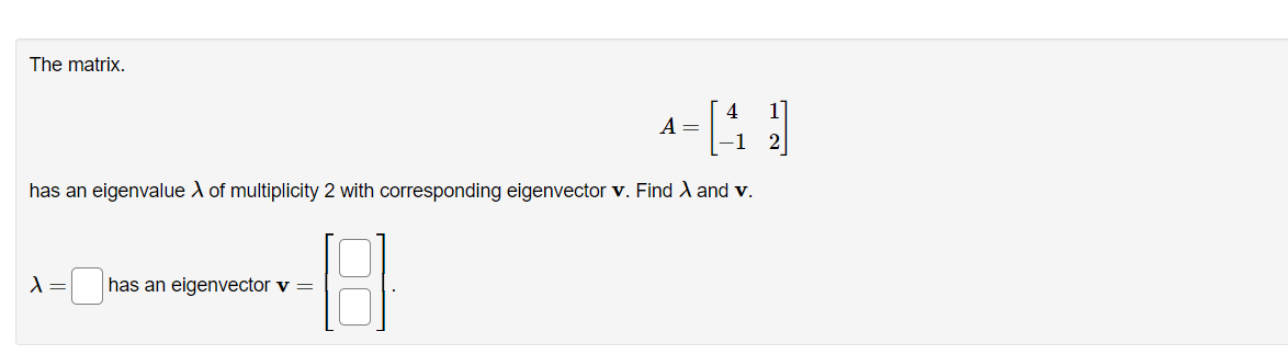 Solved The matrix.A=[41-12]has an eigenvalue λ ﻿of | Chegg.com