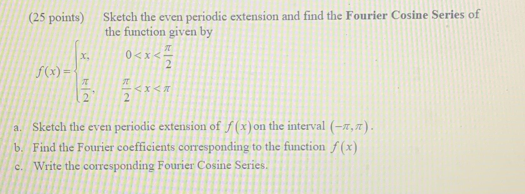 Solved Sketch the even periodic extension and find the | Chegg.com