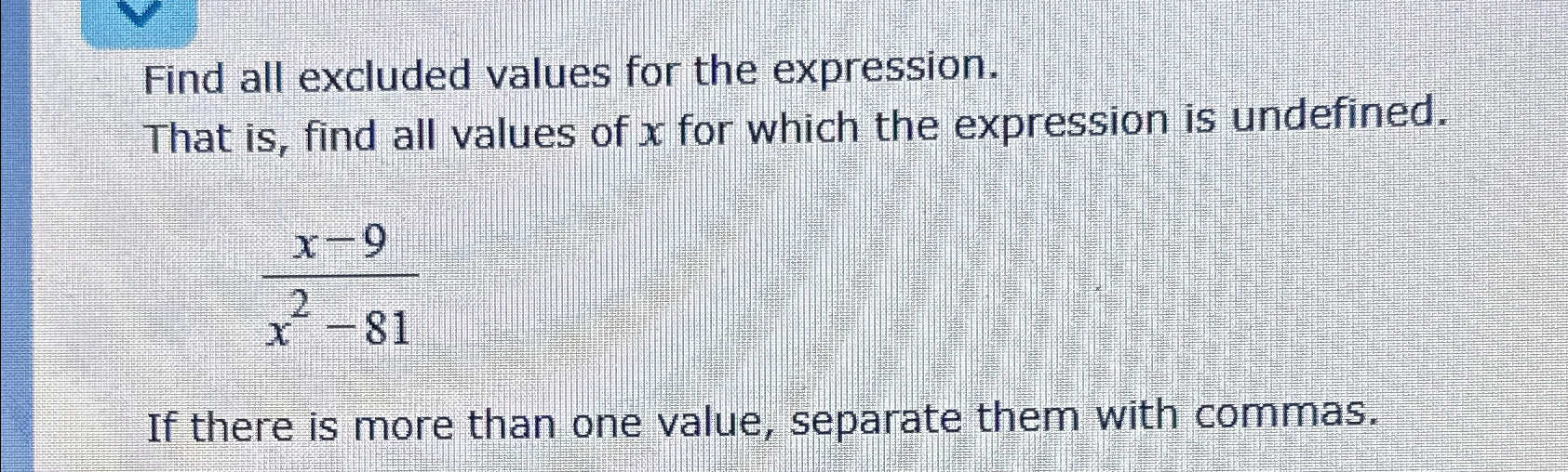 Solved Find all excluded values for the expression.That is, | Chegg.com