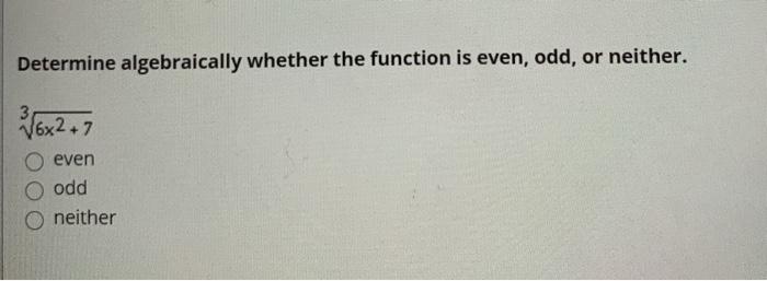 Solved Determine algebraically whether the function is even, | Chegg.com