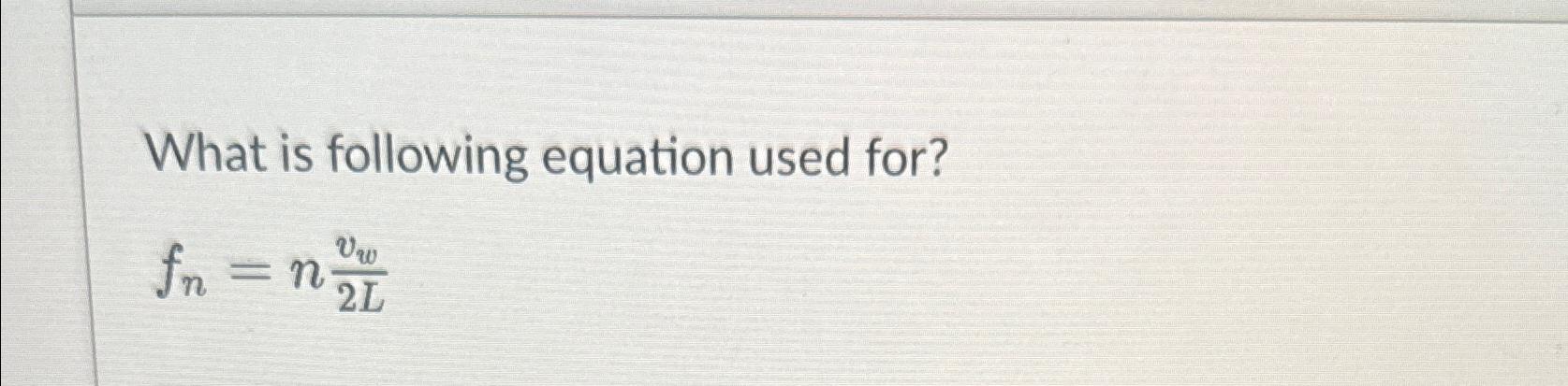 What is following equation used for?fn=nvw2L | Chegg.com