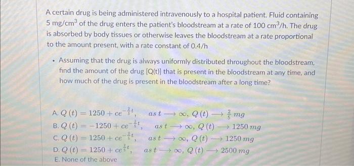 A certain drug is being administered intravenously to | Chegg.com