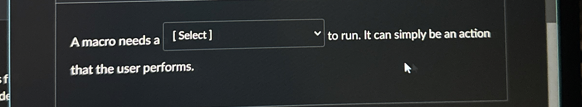 Solved A macro needs a ﻿to run. It can simply be an action | Chegg.com