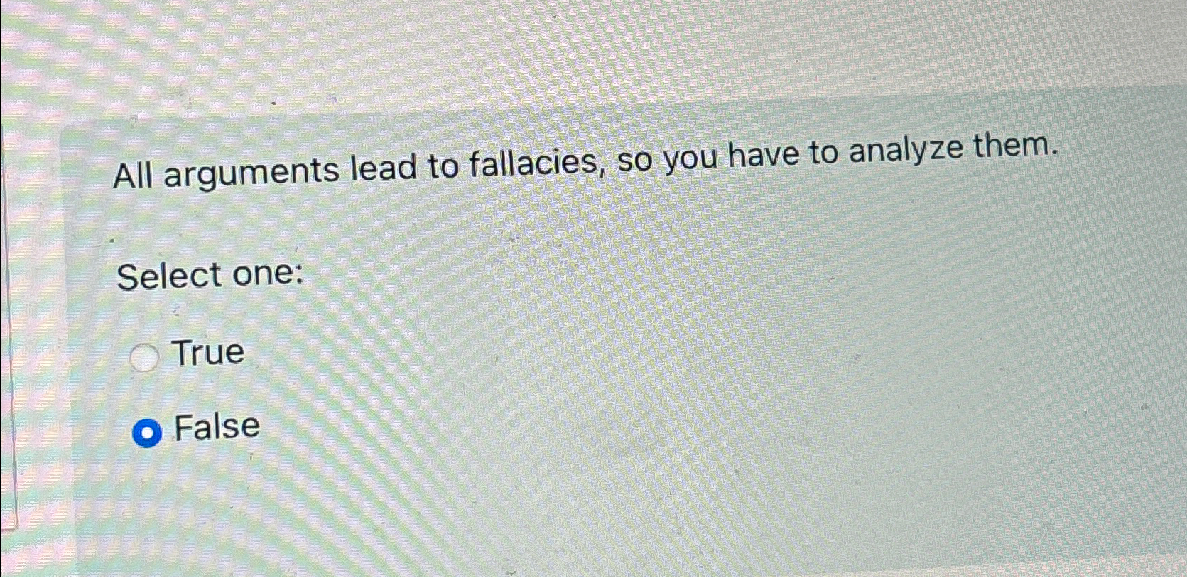 Solved All arguments lead to fallacies, so you have to | Chegg.com