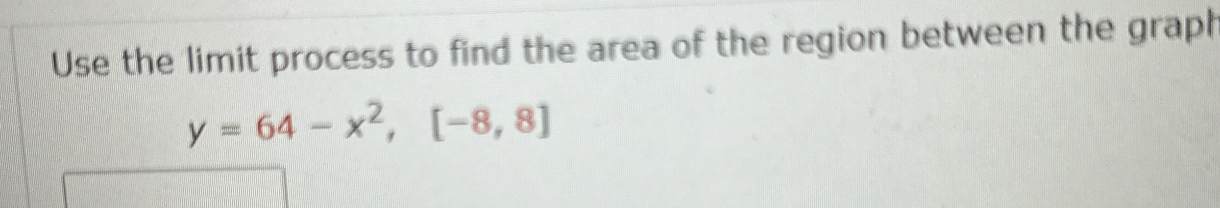 Solved Use the limit process to find the area of the region | Chegg.com