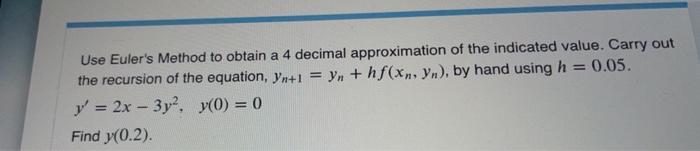 Solved Use Euler's Method to obtain a 4 decimal | Chegg.com